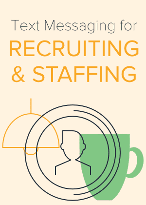 Text and SMS Marketing Guide for Recruiting and Staffing